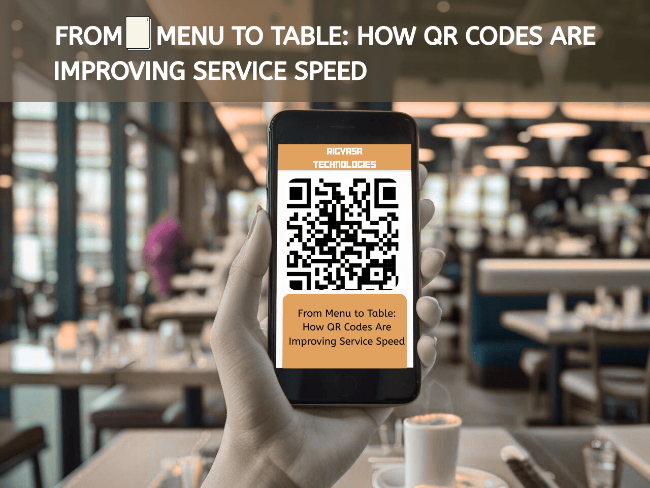 From Menu to Table: How QR Codes Are Improving Service Speed